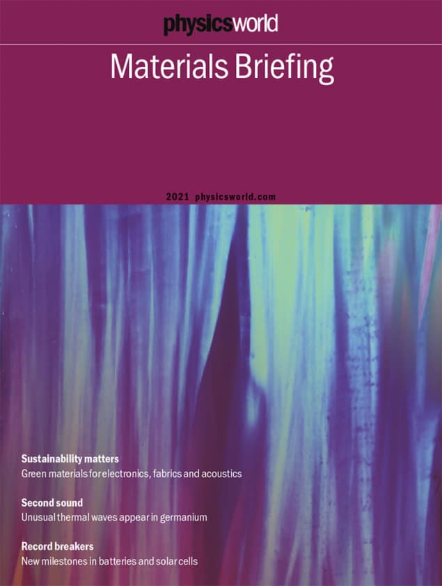 Physics World Materials Briefing 2021 – Physics World